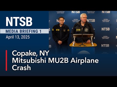 NTSB Media Briefing 1 - Mitsubishi MU2B Airplane Crash in Copake, New York