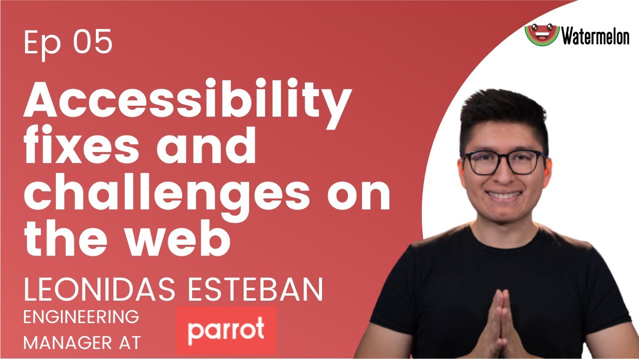 Accessibility Fixes and Challenges on the Web with Leonidas Esteban