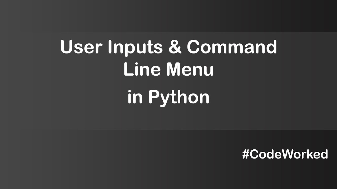 Work With User Input & Command Line Menu In Python