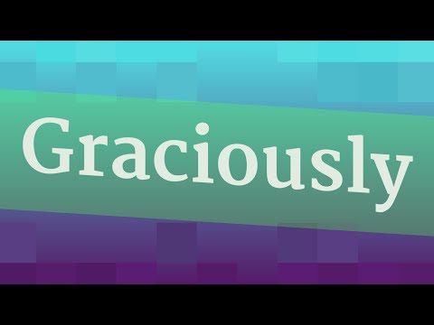 GRACIOUSLY pronunciation • How to pronounce GRACIOUSLY