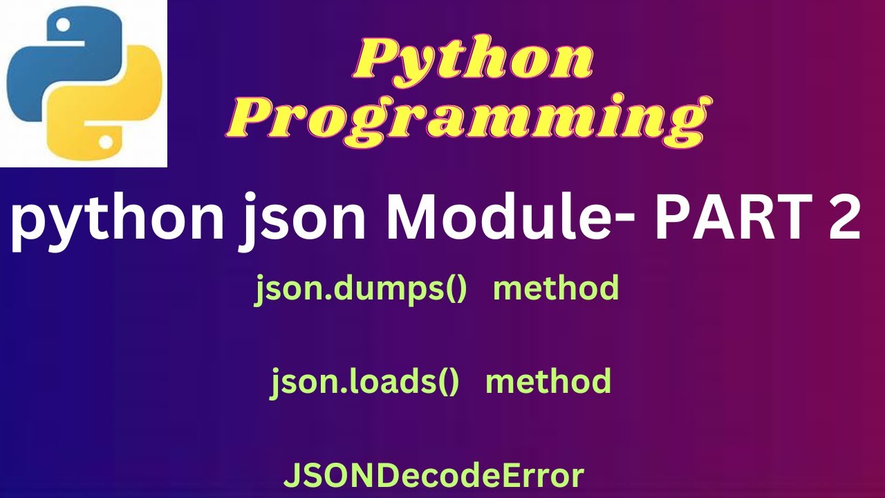 7.  Json dumps | Json loads | JSONDecodeError -  Python Json Module( PART -2) #pythontutorial