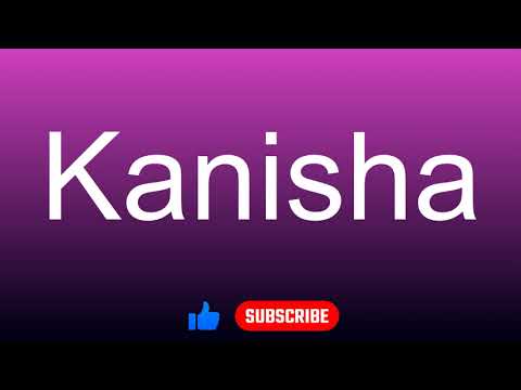 How to correctly pronounce - Kanisha