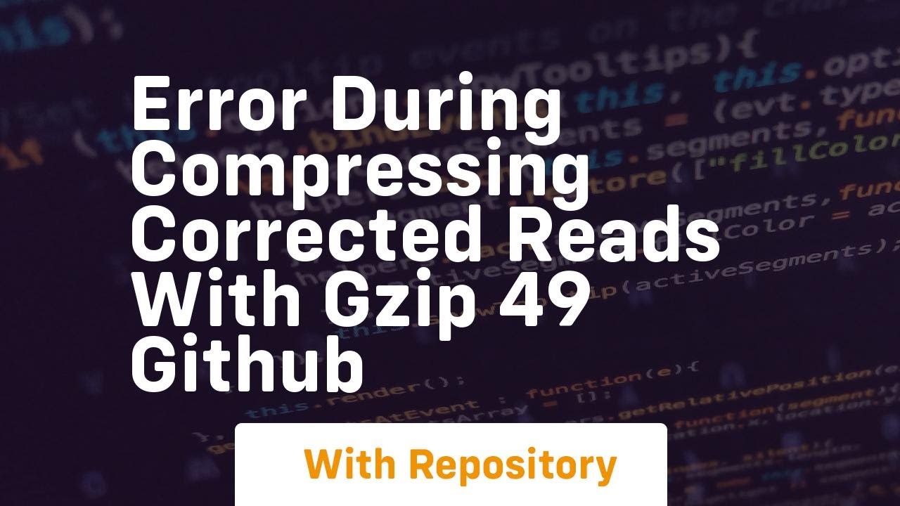 error during Compressing corrected reads with gzip 49 GitHub