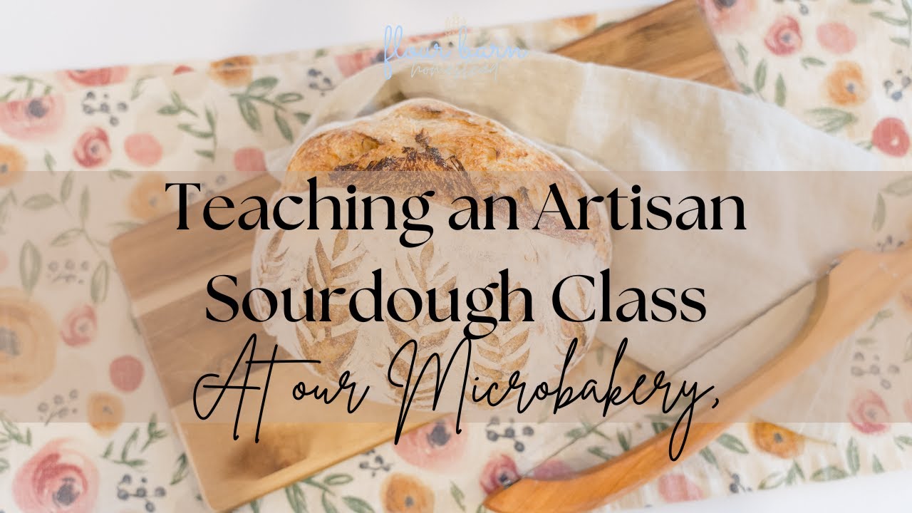 Teaching a Sourdough Bread Class at Our Microbakery