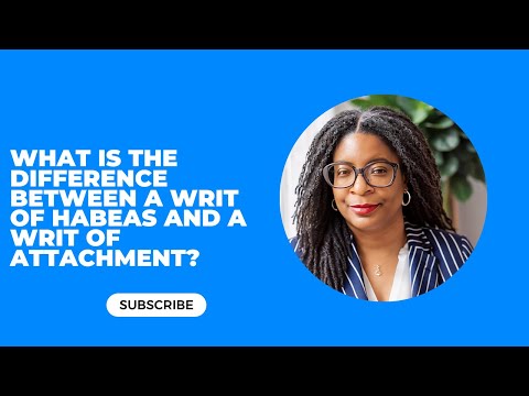 What is the difference between a writ of habeas and a writ of attachment?