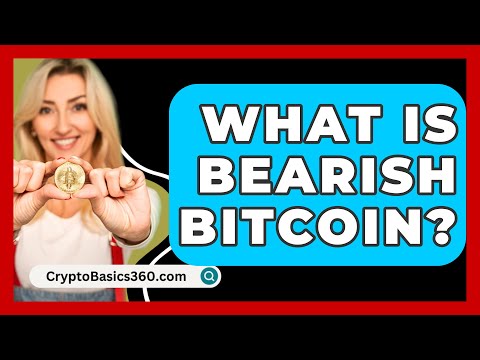 What Is Bearish Bitcoin? - CryptoBasics360.com
