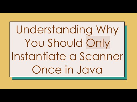 Understanding Why You Should Only Instantiate a Scanner Once in Java