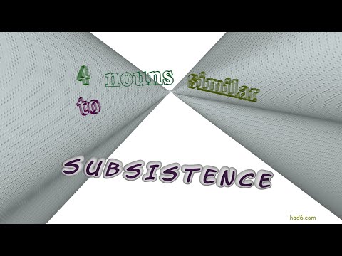 subsistence - 4 nouns which are synonym to subsistence (sentence examples)