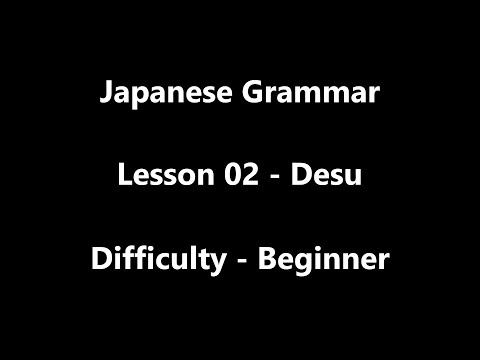 Japanese Grammar | Lesson 02 | "Desu" | Beginner