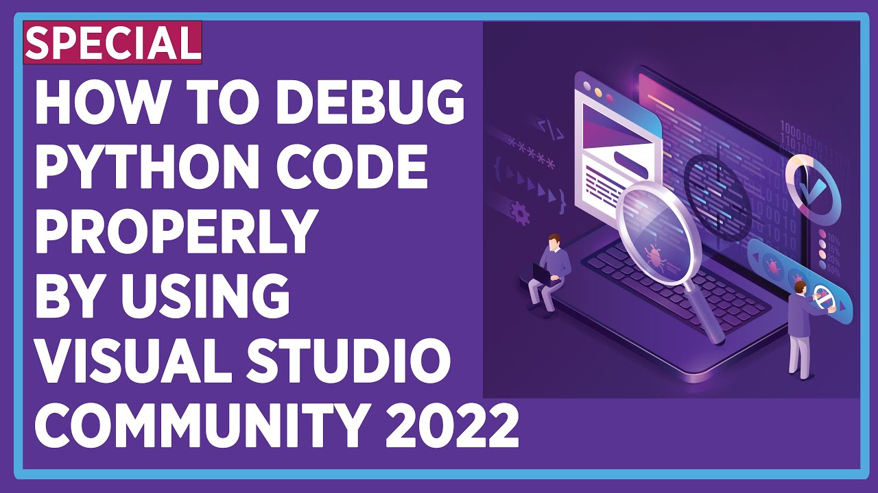 How to Debug Your Python Code Properly by Using Visual Studio Community 2023 - Python Debugging