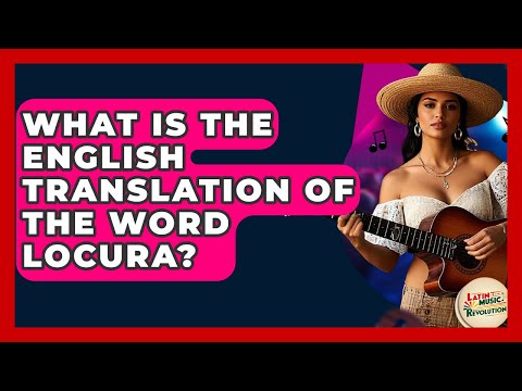 What Is The English Translation Of The Word Locura? - Latin Music Revolution