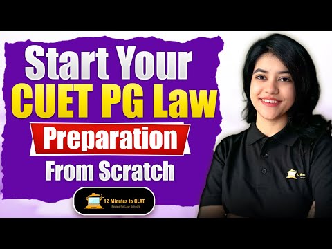 CUET PG LL.B. 2026: How to Start Your Preparation From Scratch I Saloni Kabra
