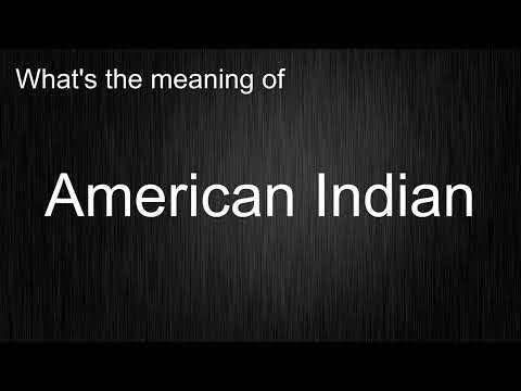 What's the meaning of "American Indian", How to pronounce?