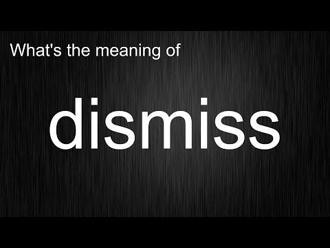 What's the meaning of "dismiss", How to pronounce dismiss?