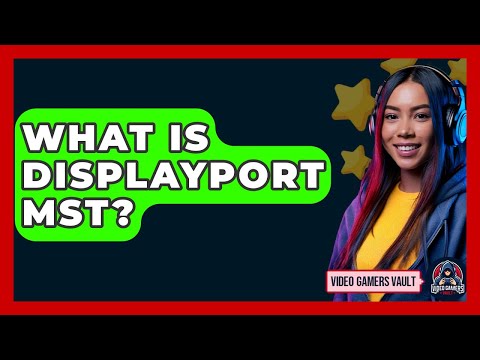 What Is DisplayPort MST? - Video Gamers Vault