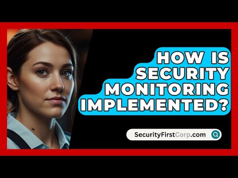 How Is Security Monitoring Implemented? - SecurityFirstCorp.com