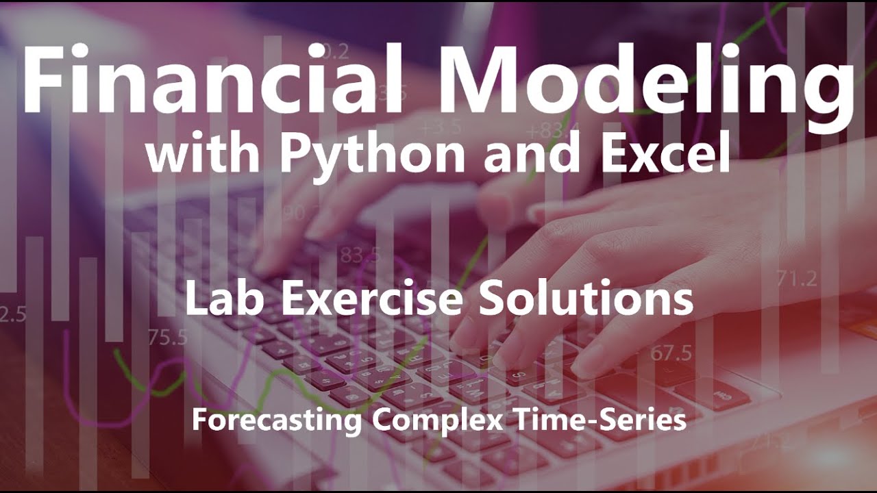 Forecasting Complex Time-Series - Lab Exercise Solutions