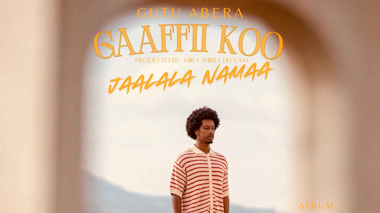 Jaalala Namaa by Gutu Abera from Ethiopia | Popnable Jaalala Namaa by Gutu Abera from Ethiopia | Popnable