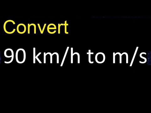 Convert 90 km/h to m/s . kilometers per hour to meters per second