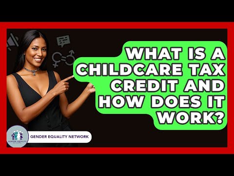 What Is A Childcare Tax Credit And How Does It Work? - Gender Equality Network
