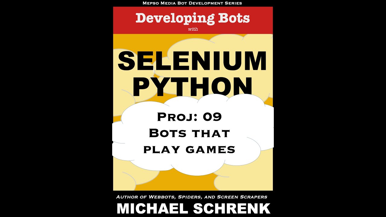 Project 09, Developing Bots with Selenium Python: Bots that Play Games