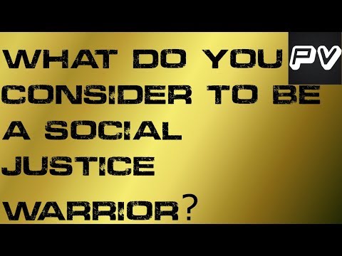 What Is Your Definition Of A "Social Justice Warrior"?