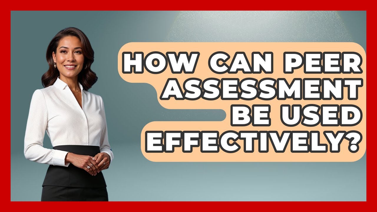 How Can Peer Assessment Be Used Effectively? - Aspiring Teacher Guide
