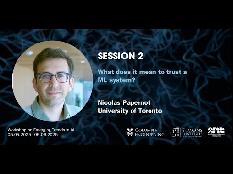 Session 2: What Does it Mean to Trust a ML System?