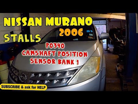 Nissan Murano 2006 Stalls Code P0340 camshaft position sensor B1