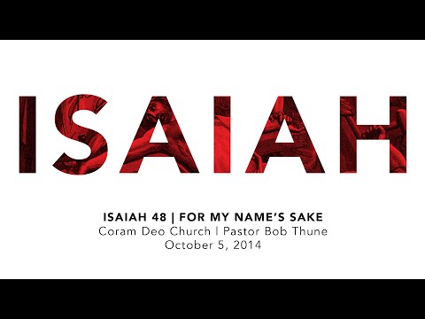 Isaiah 48 | For My Name's Sake