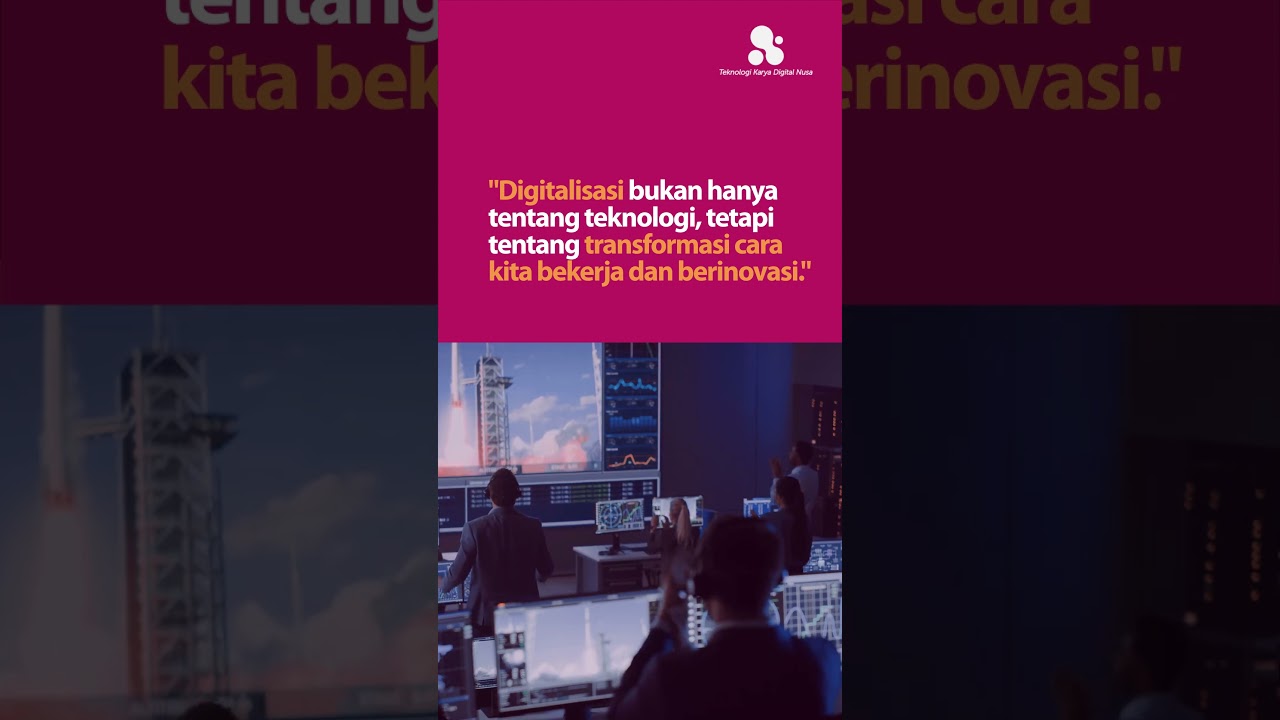 Digitalisasi bukan hanya tentang teknologi, tetapi juga transformasi cara kita bekerja & berinovasi