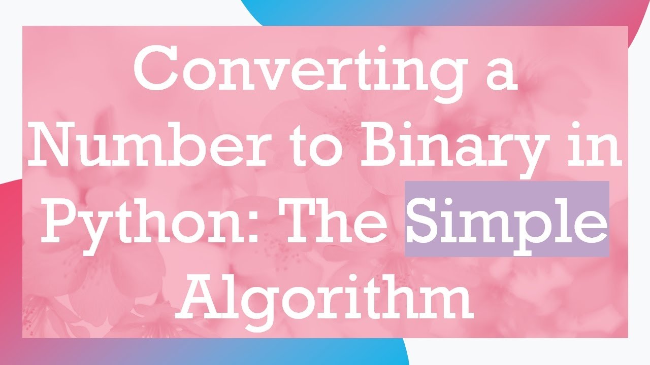 Converting a Number to Binary in Python: The Simple Algorithm