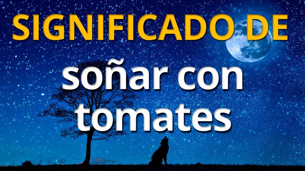 Qué significa soñar con tomates 💤 Interpretación de los Sueños