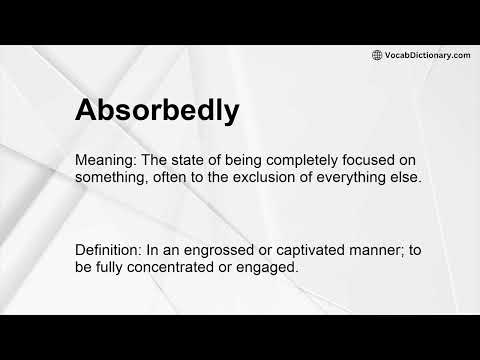 Absorbedly Meaning