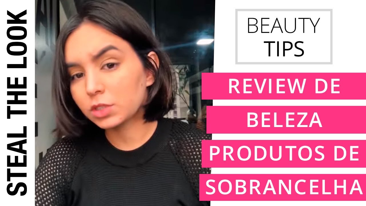 Testados e Aprovados (ou não) - Ep. 13: Produtos para Sobrancelha