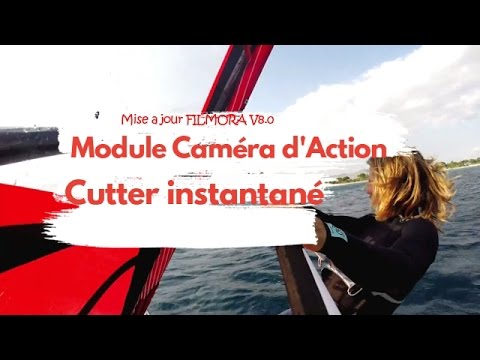 Msj Filmora V8.0 : Module Caméra d'Action et Cutter Instantané