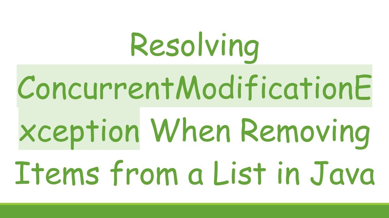 Resolving ConcurrentModificationException When Removing Items from a List in Java