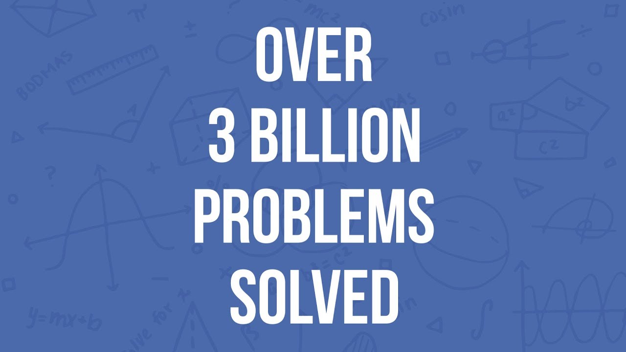 Over 3 Billion Problems Solved!