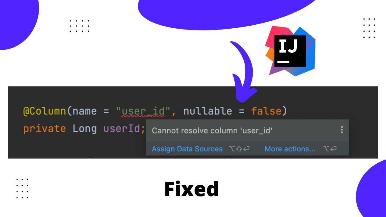 JPA Cannot resolve column or database /IntelliJ / Spring Boot