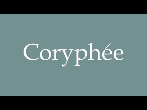 How to Pronounce ''Coryphée'' (Corypheus) Correctly in French