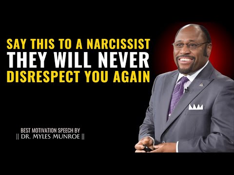 Say These Words to a Narcissist – They’ll Never Disrespect You Again - Dr. Myles Munroe Motivation