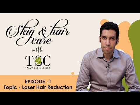 Skin & Hair Care Episode 1 - Laser Hair Reduction