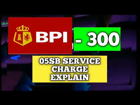 05SB SERVICE CHARGE EXPLAIN / BPI DEBIT / BPI SAVINGS