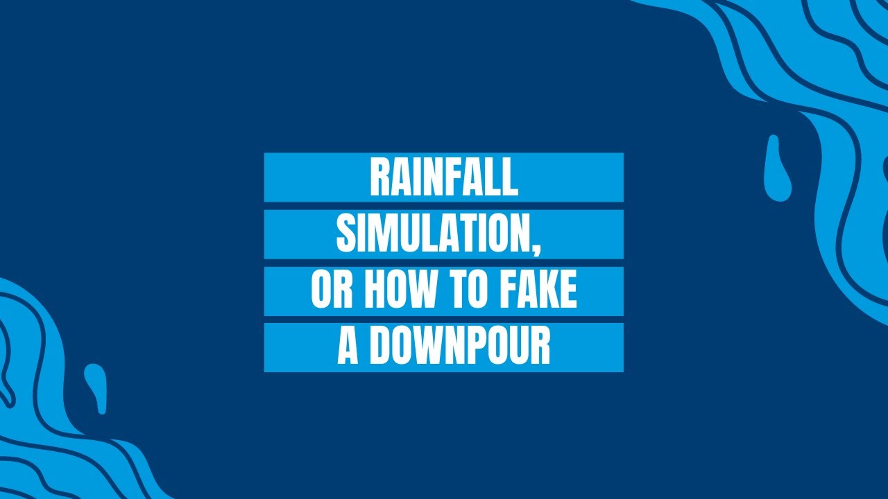 Rainfall Simulation, or How to Fake a Downpour