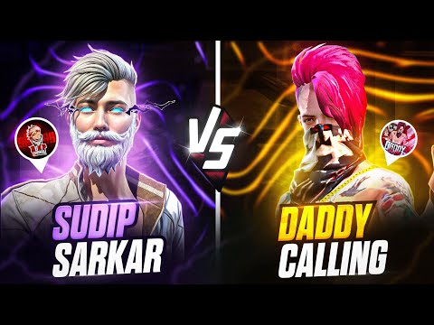 DADDY CALLING VS SUDIP SARKAR 🔥GARENA FREE FIRE ....