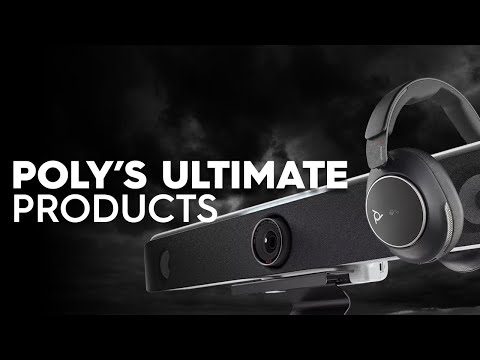 WHERE INNOVATION MEETS COMMUNICATION EXCELLENCE - POLY'S ULTIMATE PRODUCTS