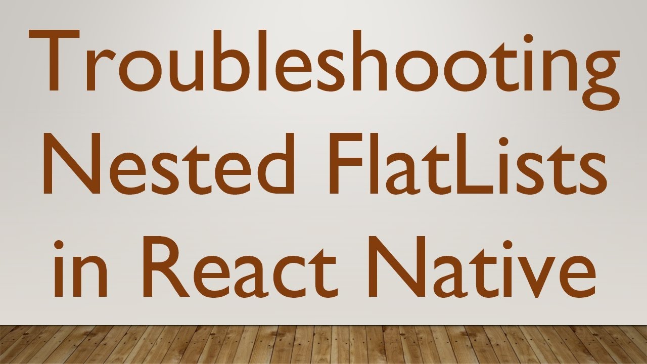 Troubleshooting Nested FlatLists in React Native