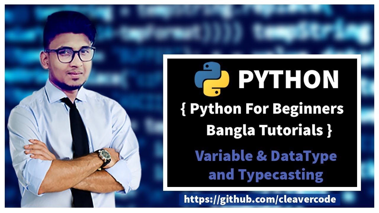 #3 Variables & DataType & Typecasting | Python For Beginners Bangla Tutorial| CleaverCode