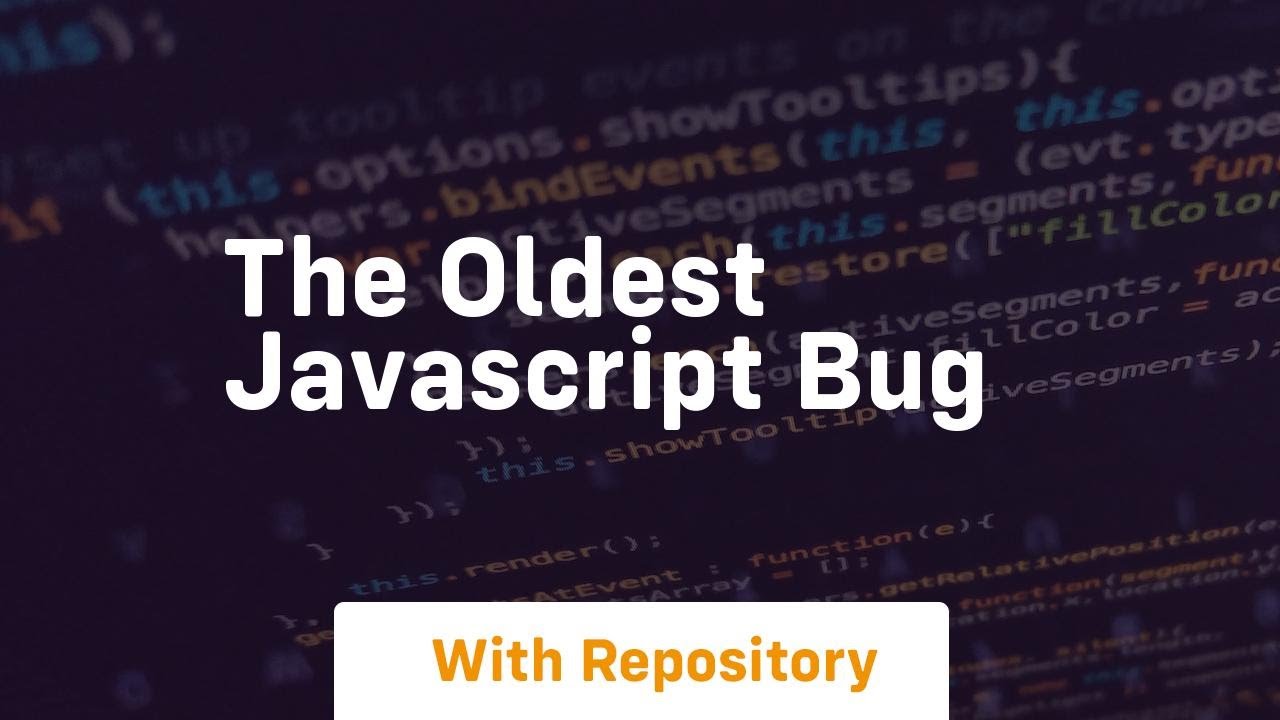 The oldest javascript bug