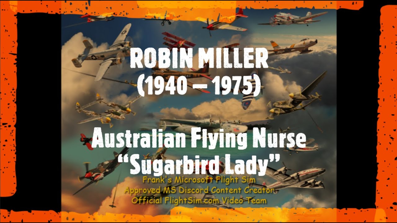 Robin Miller, Australian Flying Nurse, “Sugarbird Lady” - Videos ...